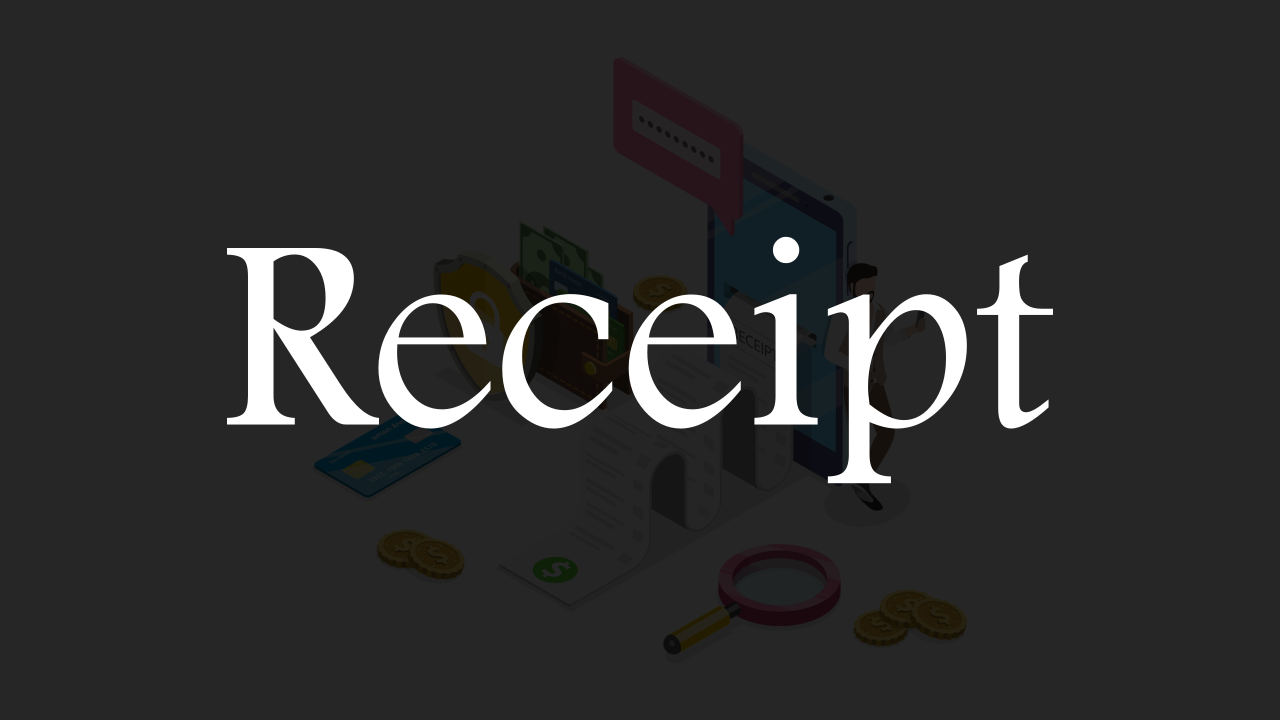 रसीद (Receipt) क्या है? अर्थ, विशेषताएँ और बहुत कुछ।